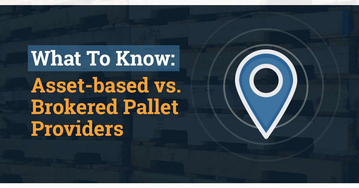 Asset-based vs. Brokered Pallet Providers: What To Know